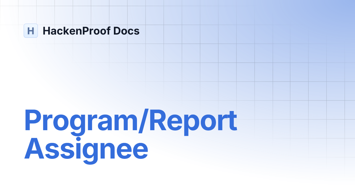 Program/Report Assignee | HackenProof Docs